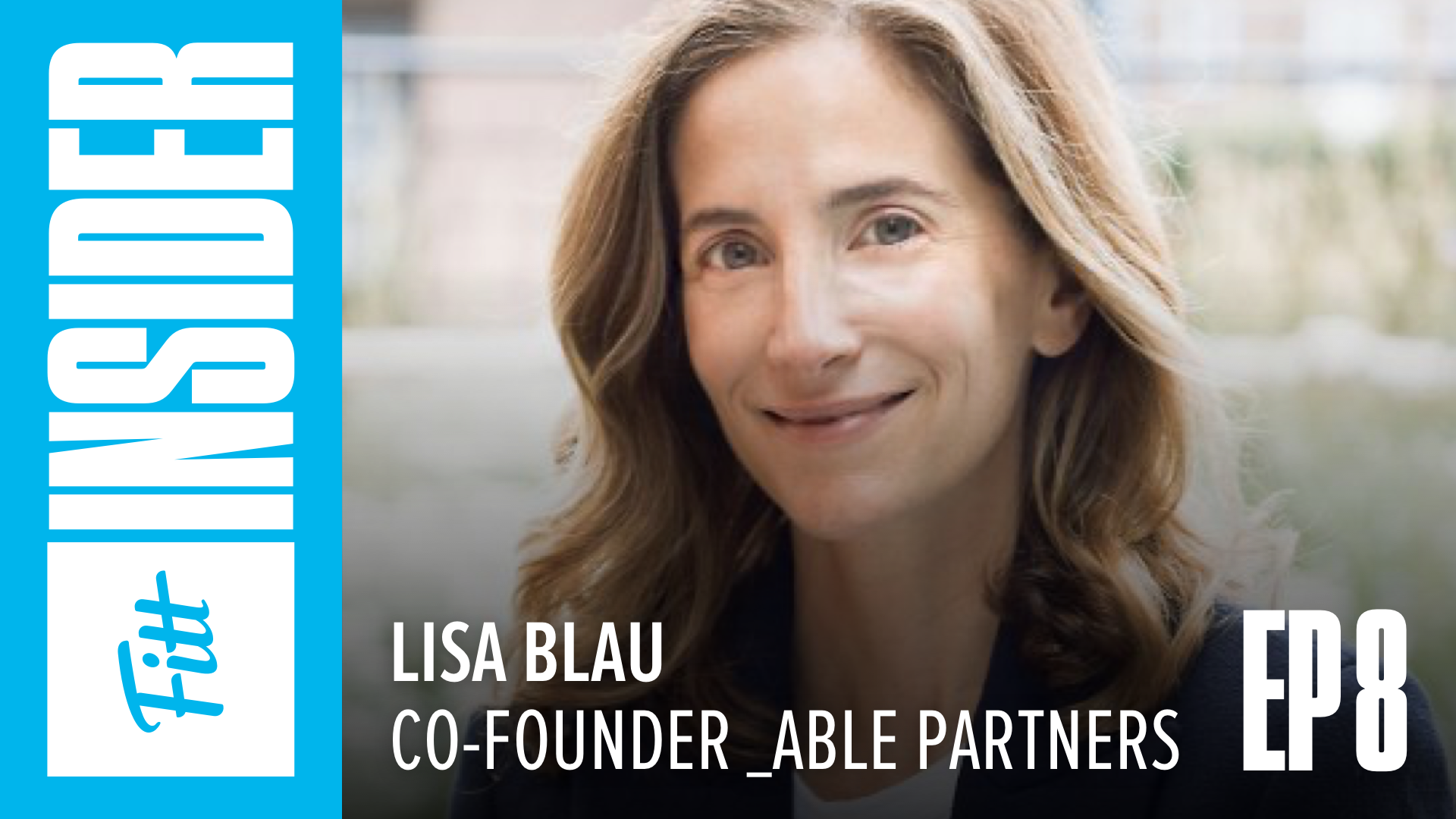 #8: Lisa Blau, Co-founder of Able Partners | Fitt Insider Podcast