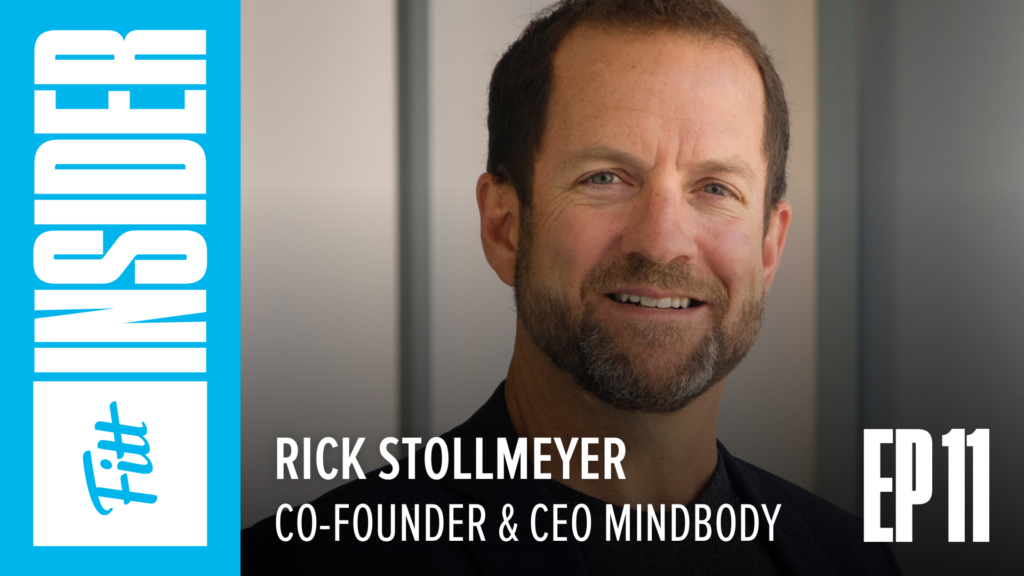 #11: Rick Stollmeyer, Co-founder and CEO of MINDBODY | Fitt Insider Podcast