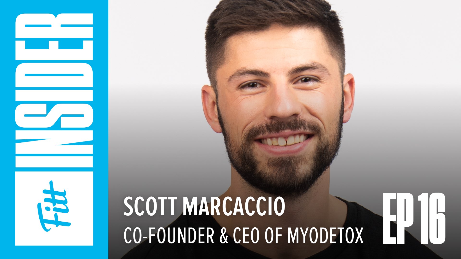 #16: Scott Marcaccio, Co-founder & CEO of Myodetox | Fitt Insider Podcast