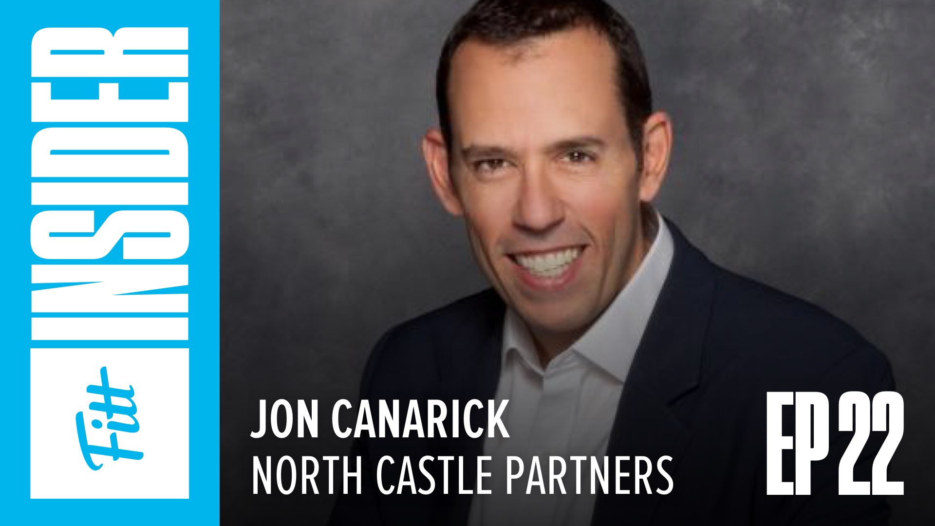 #22: Jon Canarick, Managing Director, North Castle Partners | Fitt ...