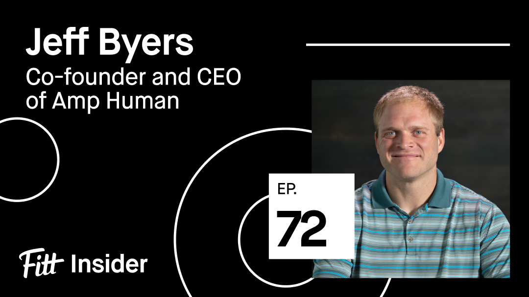 #72: Jeff Byers, CEO of Amp Human | Fitt Insider Podcast