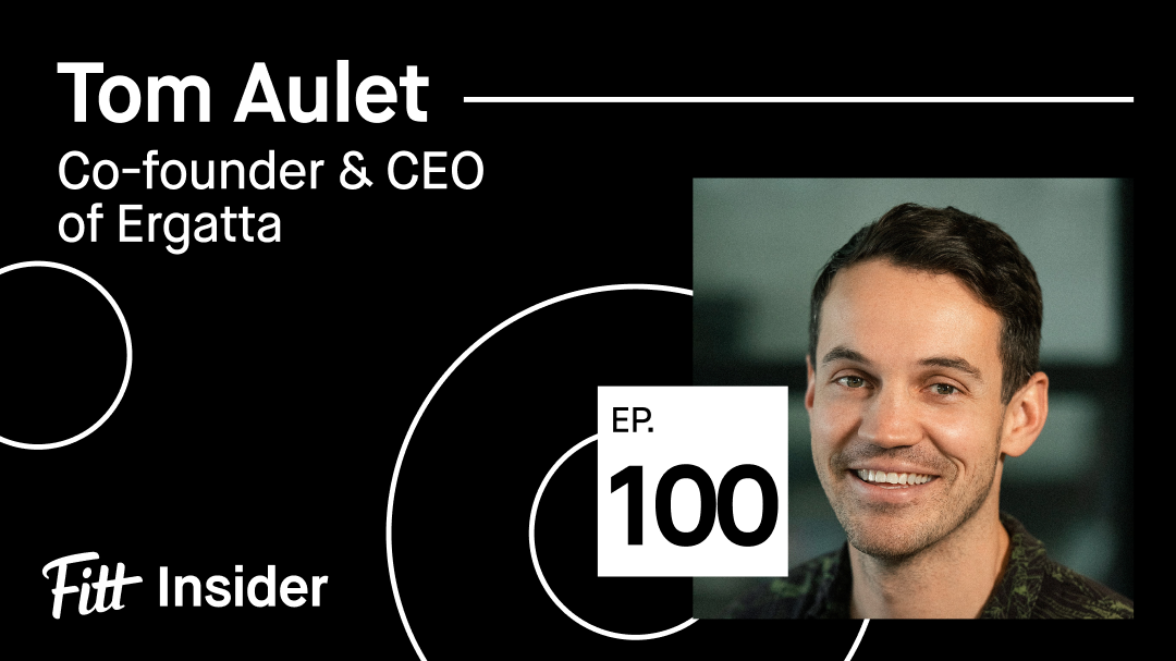 #100: Tom Aulet, Co-founder & CEO of Ergatta | Fitt Insider Podcast