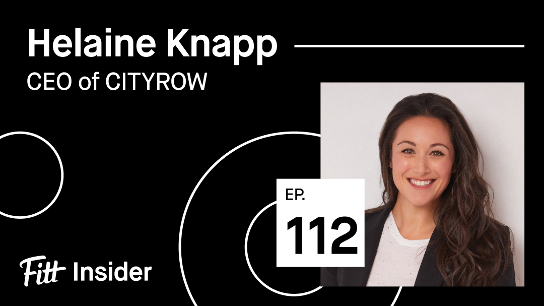 #112: Helaine Knapp, CEO of CITYROW | Fitt Insider Podcast