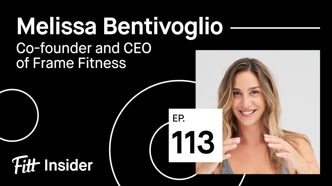 #113: Melissa Bentivoglio, Co-founder and CEO of Frame Fitness | Fitt ...