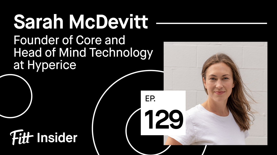 #129: Sarah McDevitt, Head of Mind Tech at Hyperice | Fitt Insider Podcast