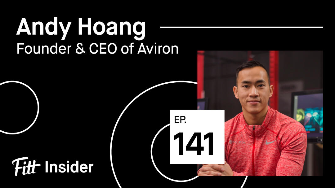 #141: Andy Hoang, Founder & CEO of Aviron | Fitt Insider Podcast