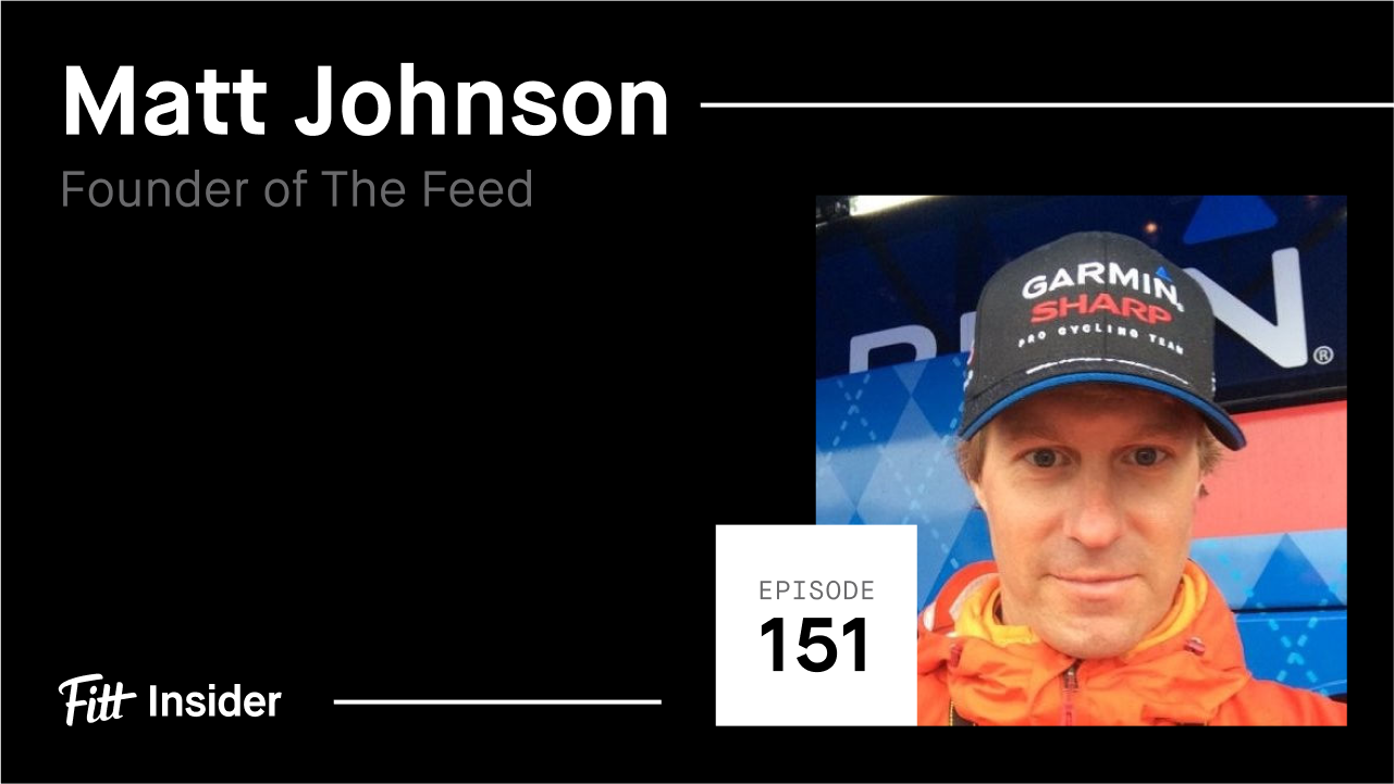 #151: Matt Johnson, Founder of The Feed | Fitt Insider Podcast