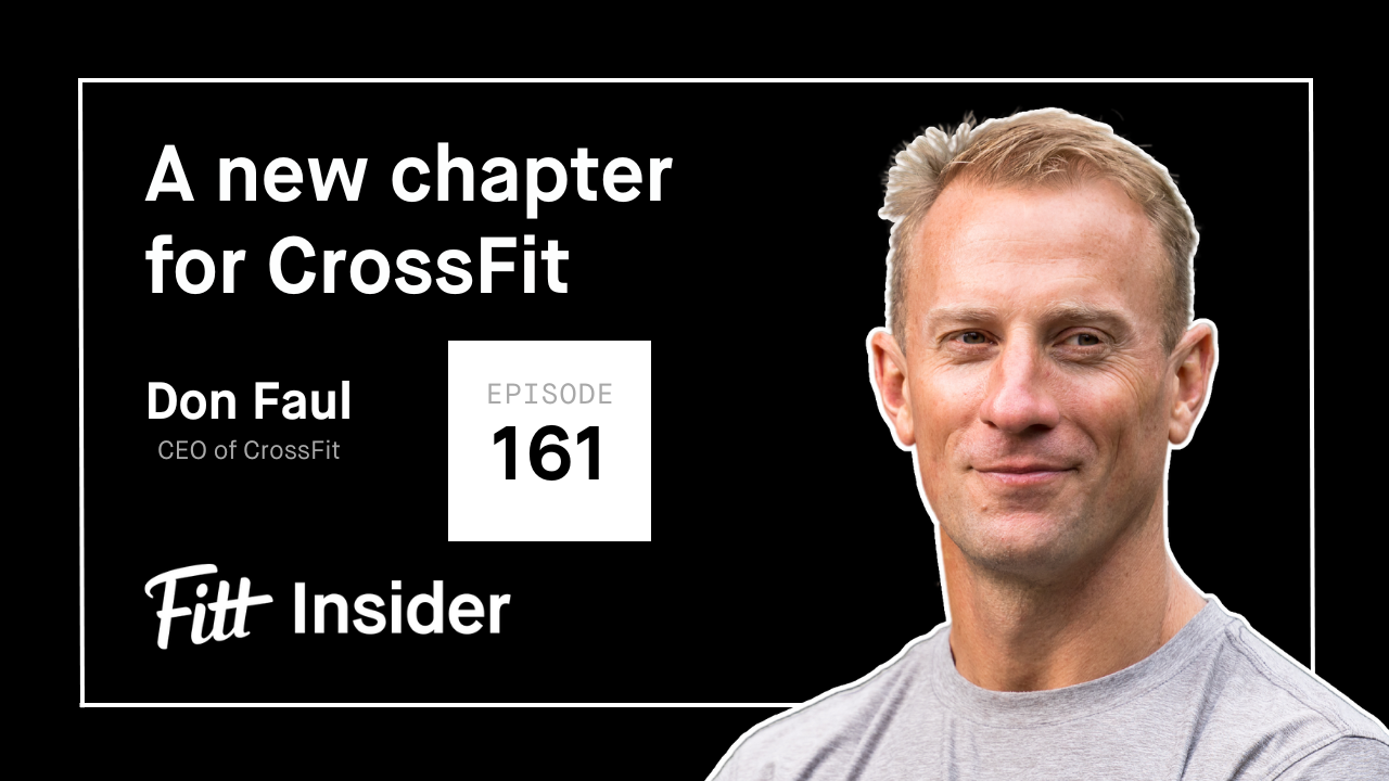 #161: Don Faul, CEO of CrossFit | Fitt Insider Podcast